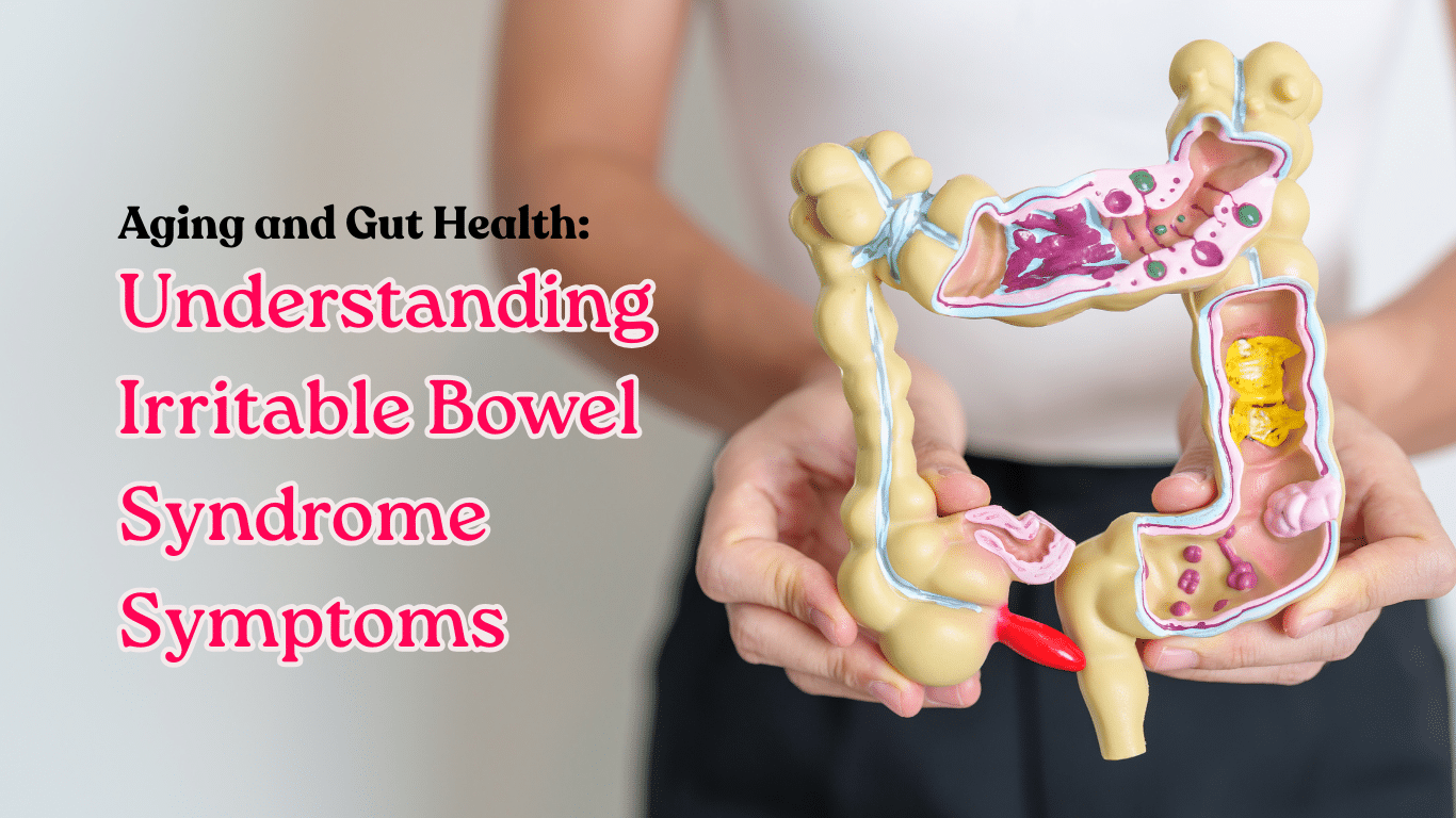 Aging and Gut Health: Understanding Irritable Bowel Syndrome Symptoms ...